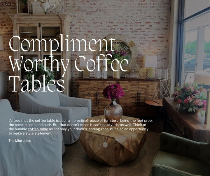 Compliment-Worthy Coffee Tables – The Mint Julep
